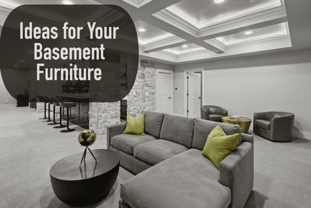 Ideas for Your Basement Furniture - ElkStone Basements